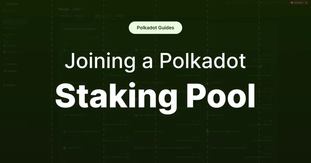 How to join a Polkadot staking pool - Polkadot Guides