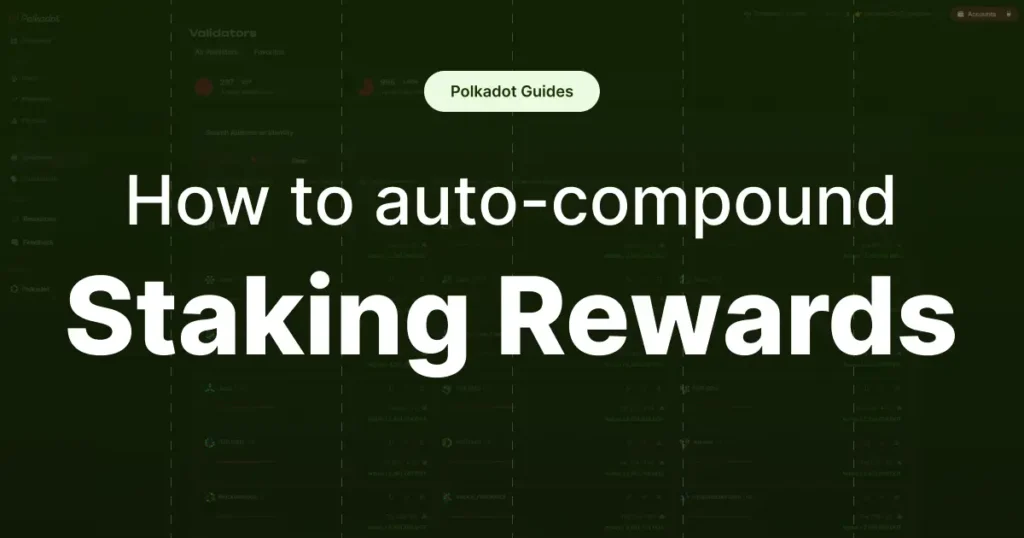 How to Auto-Compound Polkadot Staking Rewards - Polkadot Guides